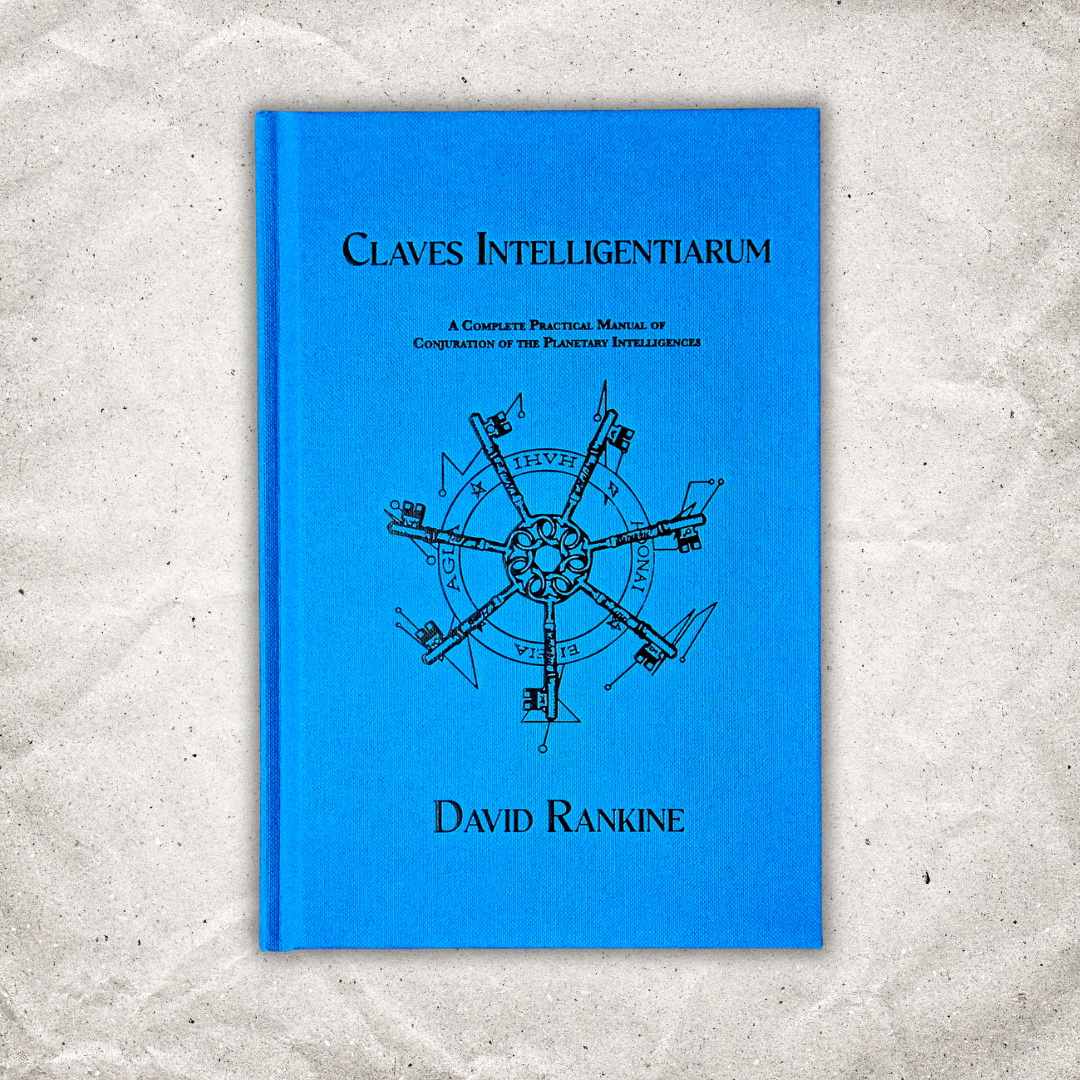 Claves Intelligentiarum: A Complete Practical Manual of Conjuration of ...